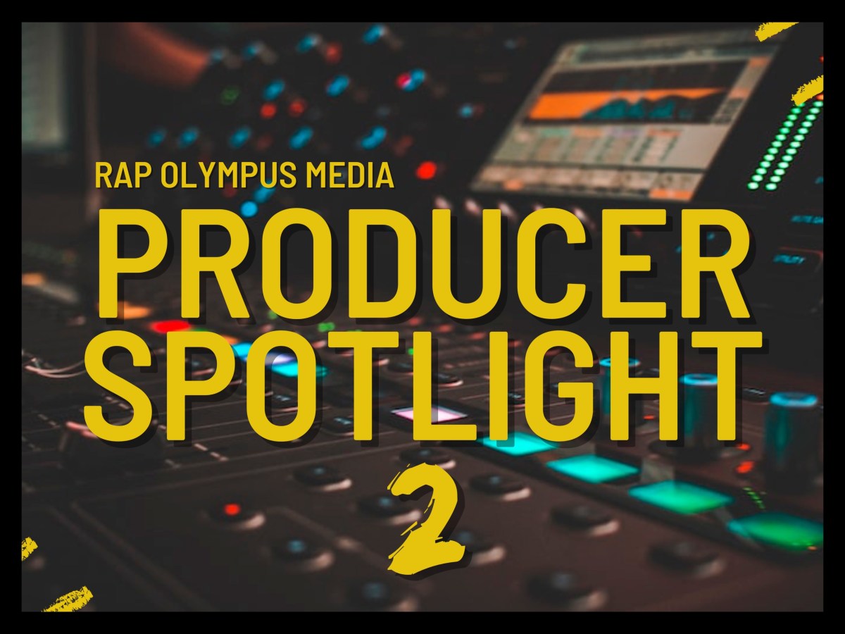 Rap Olympus Media: Producer Spotlight 2.0 – Rap Olympus Media